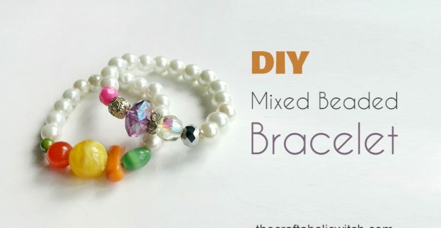 Create Mixed Beaded Bracelet - The Craftaholic Witch